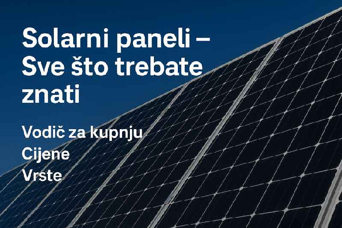 Solarni paneli – cijene, vrste, vodič i isplativost ulaganja